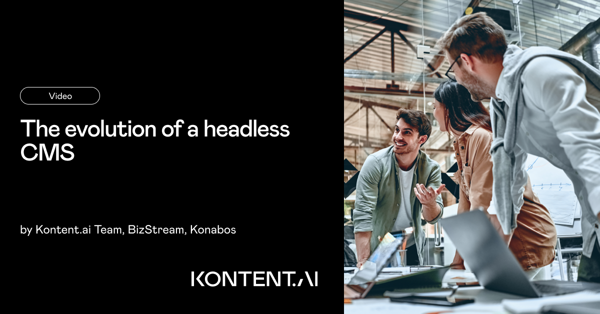 The evolution of a headless CMS | Kontent.ai